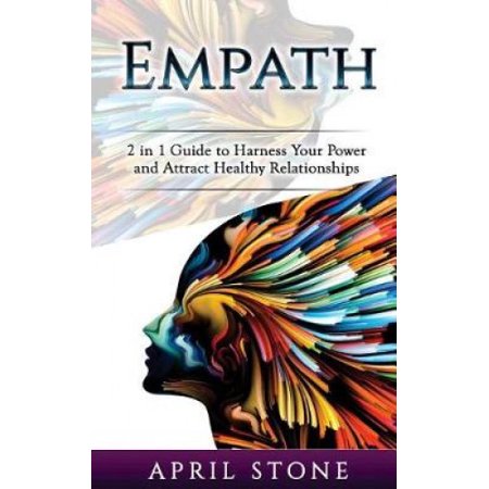 Empath: 2 in 1 Guide to Harness Your Power and Attract Healthy ...
