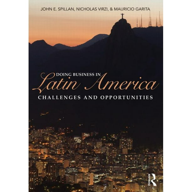 Doing Business in Latin America : Challenges and Opportunities ...