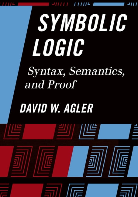 Symbolic Logic Syntax Semantics And Proof Hardcover