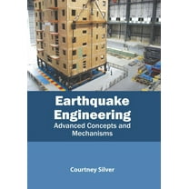 Earthquake Engineering: Advanced Concepts and Mechanisms, (Hardcover ...
