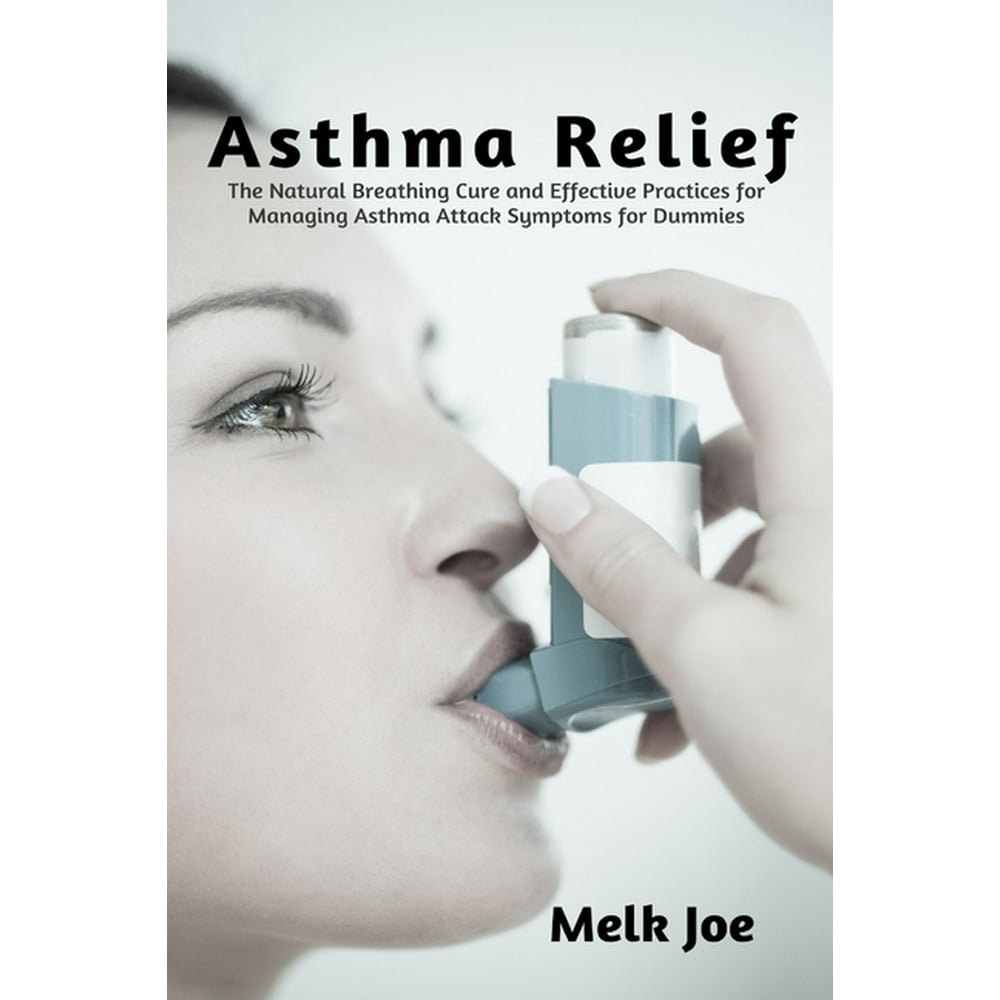 Asthma Relief : The Natural Breathing Cure and Effective Practices for ...