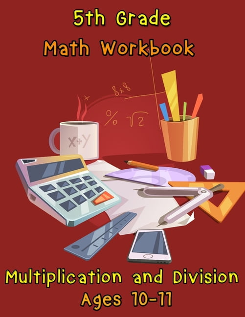 5th Grade Math Workbook - Multiplication and Division - Ages 10-11 ...