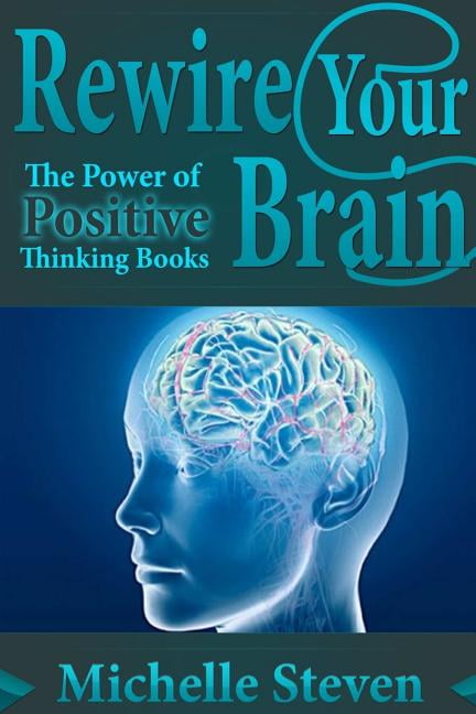 Rewire Your Brain : The Power of Positive Thinking Books (Paperback ...