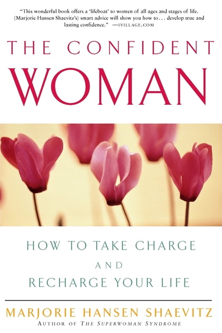 The Confident Woman : How to Take Charge and Recharge Your Life ...