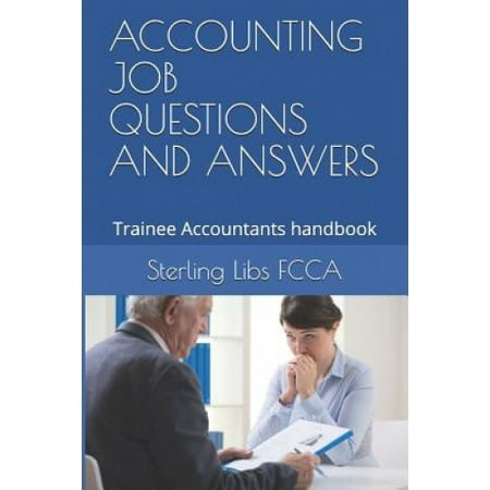 Accounting Job Questions and Answers: Trainee Accountants Handbook ...