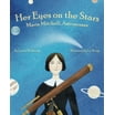 Her Eyes on the Stars: Maria Mitchell, Astronomer, (Hardcover ...