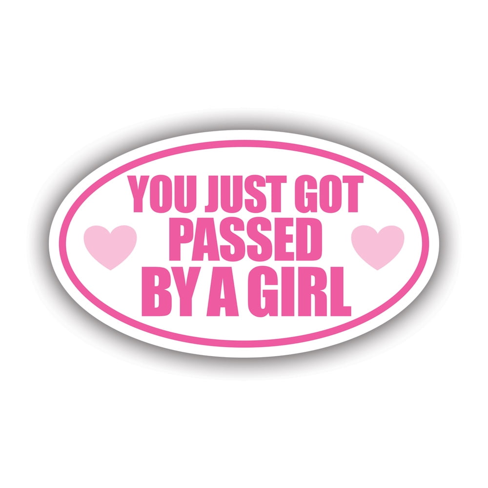 Oval You Just Got Passed by A Girl Sticker Decal - Self Adhesive Vinyl ...