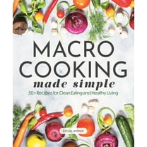 Everyday Wellbeing Macro Cooking Made Simple: 50+ Recipes for Clean ...