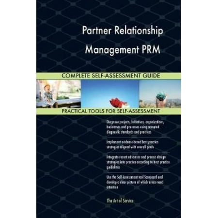 Partner Relationship Management PRM Complete Self-Assessment Guide ...