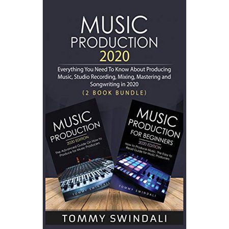 Music Production 2020: Everything You Need To Know About Producing ...