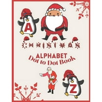 Christmas Alphabet Dot to Dot Activity Book : Christmas Alphabet Letter ...