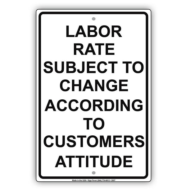 Labor Rate Subject To Change According To Customers Attitude Ridiculous ...