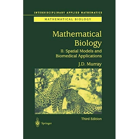 Mathematical Biology II: Spatial Models and Biomedical Applications (Interdisciplinary Applied ...