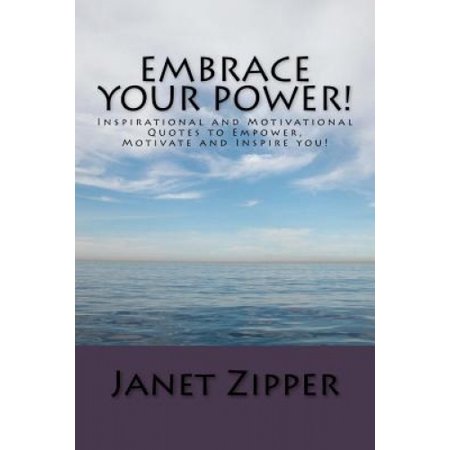 Embrace Your Power!: Inspirational and Motivational Quotes to Empower ...