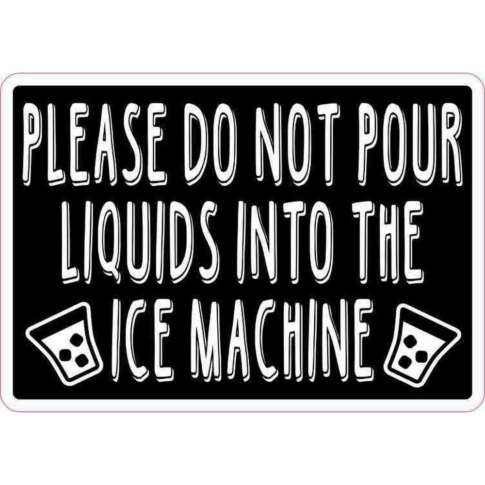 5in x 3.5in Black Please Do Not Pour Liquids into the Ice Machine ...