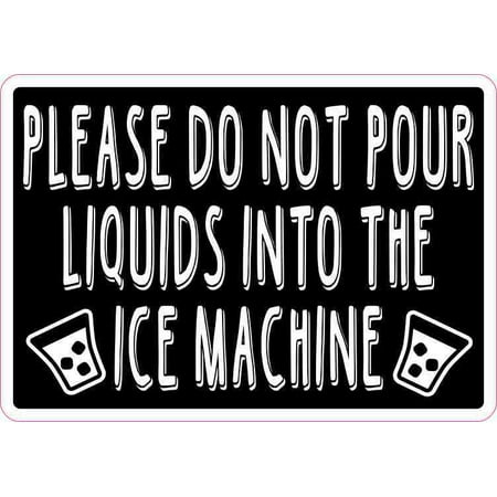 5x3.5 Black Please Do Not Pour Liquids into the Ice Machine Sticker ...