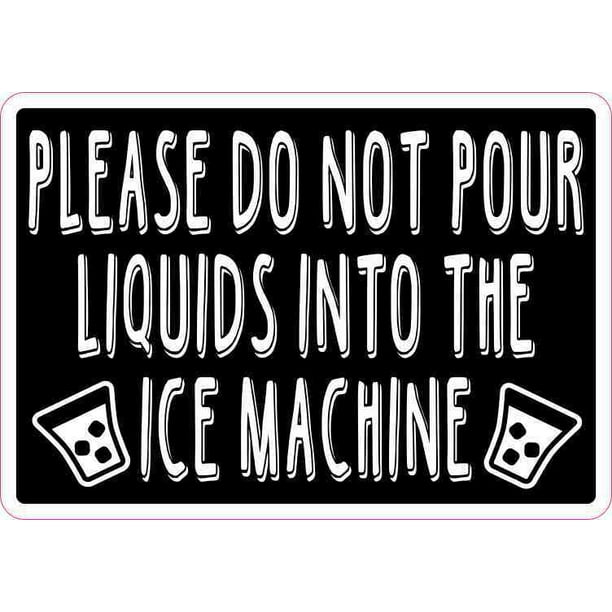 5in x 3.5in Black Please Do Not Pour Liquids into the Ice Machine ...