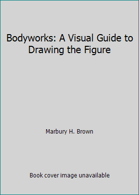Pre-Owned Bodyworks: A Visual Guide to Drawing the Figure (Hardcover ...