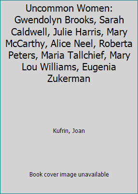 Pre-Owned Uncommon Women: Gwendolyn Brooks, Sarah Caldwell, Julie ...