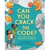 Can You Crack the Code?: A Fascinating History of Ciphers and ...