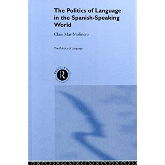 Pre-Owned Politics of Language The Politics of Language in the Spanish ...