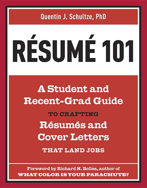 Resume 101 : A Student and Recent-Grad Guide to Crafting Resumes and ...