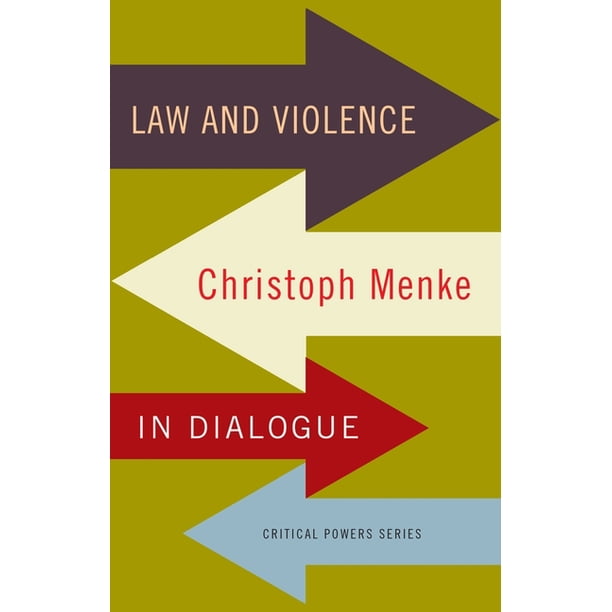 Critical Powers: Law and Violence : Christoph Menke in Dialogue ...