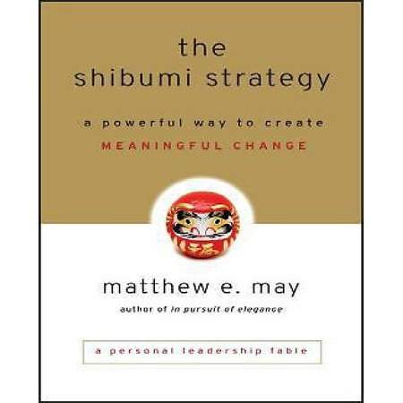The Shibumi Strategy: A Powerful Way to Create Meaningful Change ...