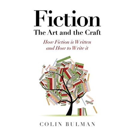 Fiction - The Art and the Craft: How Fiction is Written and How to ...
