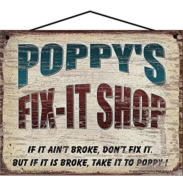 8x10 Poppy's Fix-It Shop Sign If It Ain't Broke Don't Fix It But If It ...