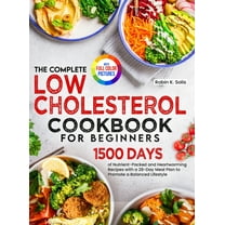 The Low Cholesterol Cookbook and Action Plan : 4 Weeks to Cut Cholesterol and Improve Heart ...