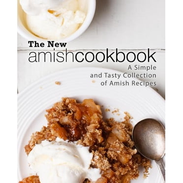 Amish Community Cookbook : Simply Delicious Recipes from Amish and ...