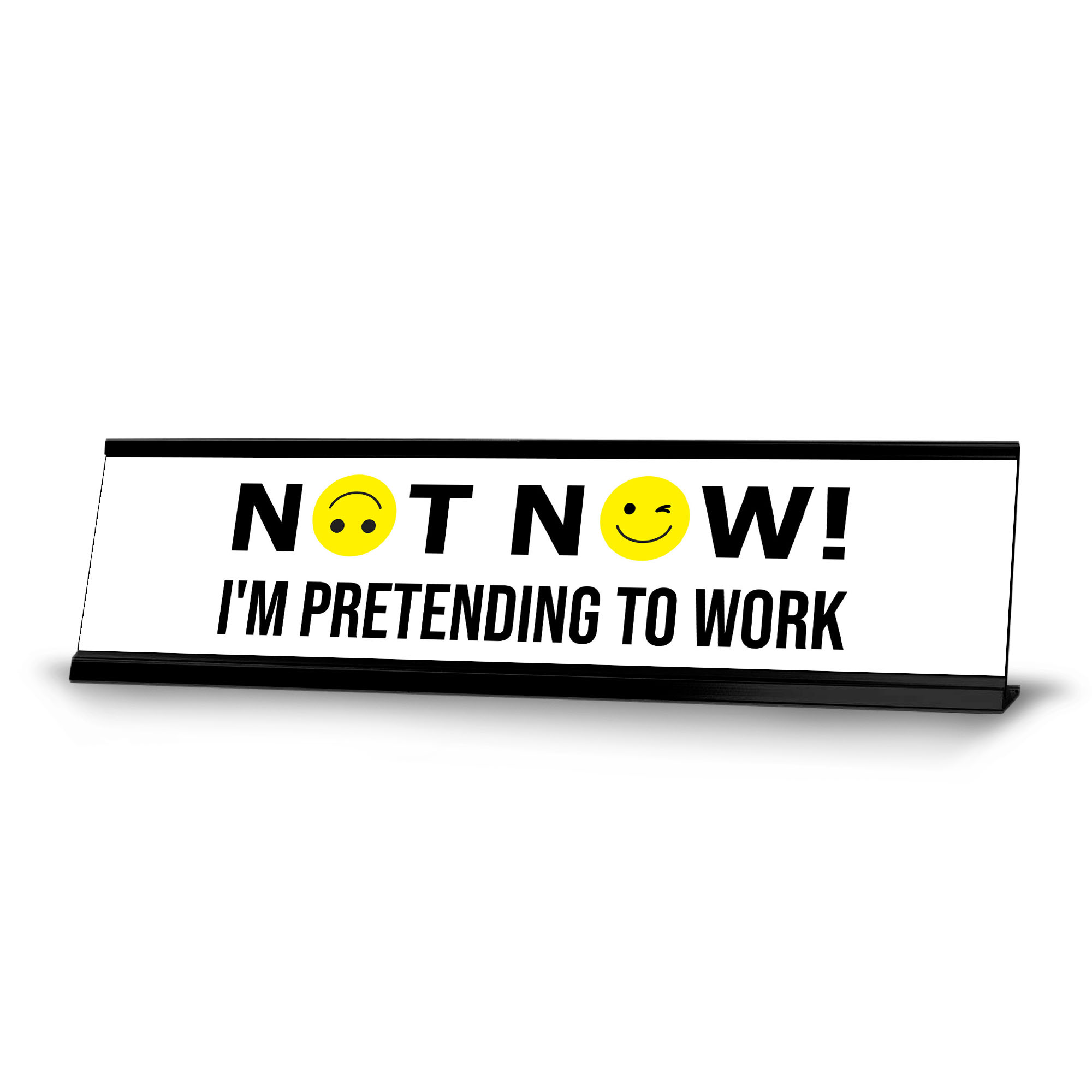 Not Now, I'm Pretending To Work, Happy Face Black Frame, Desk Sign (2x8 ...
