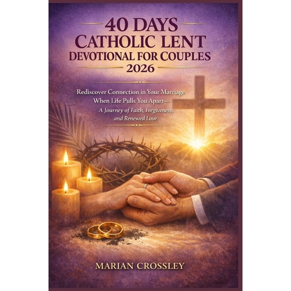 The Intentional Catholic Catholic Couples Lent Devotional 2026: 40 Days ...