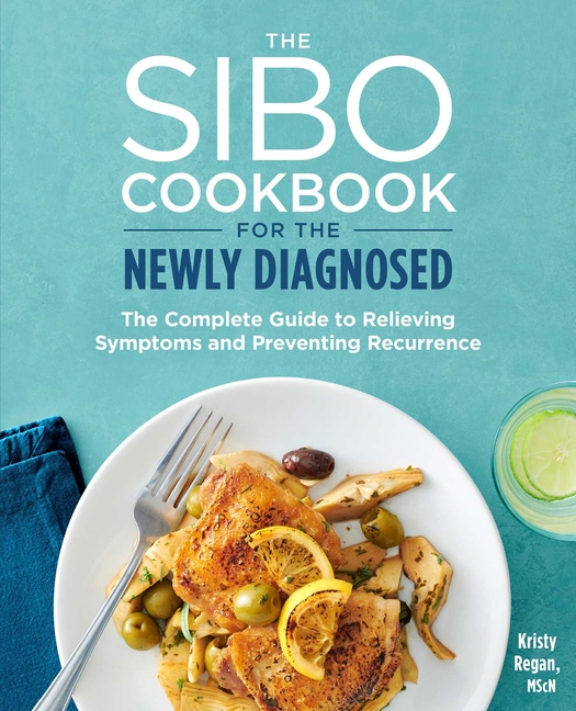 The Sibo Cookbook for the Newly Diagnosed : The Complete Guide to ...