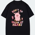 Cute Pig T Shirt Black Don T Go Bacon My Heart Print For Casual Wear ...
