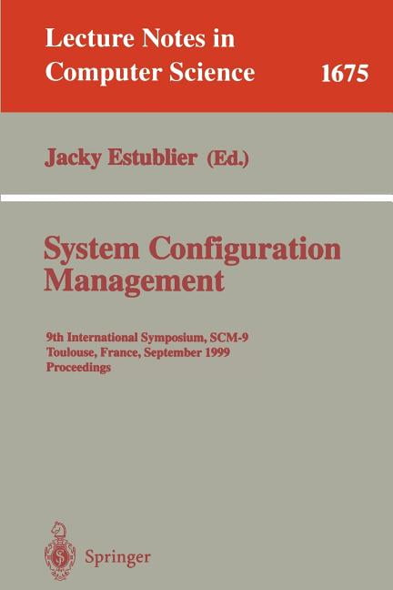 Lecture Notes in Computer Science: System Configuration Management: 9th ...