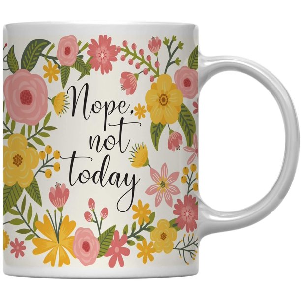 Not Today Floral Flowers with Funny Rude Quote Ceramic Coffee Mug ...