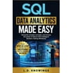SQL QuickStart Guide: The Simplified Beginner's Guide to Managing, Analyzing, and Manipulating ...