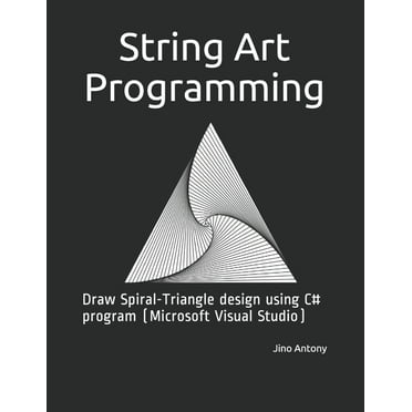 String Art Programming : Six C# code Projects to draw String Art designs (Microsoft Visual ...
