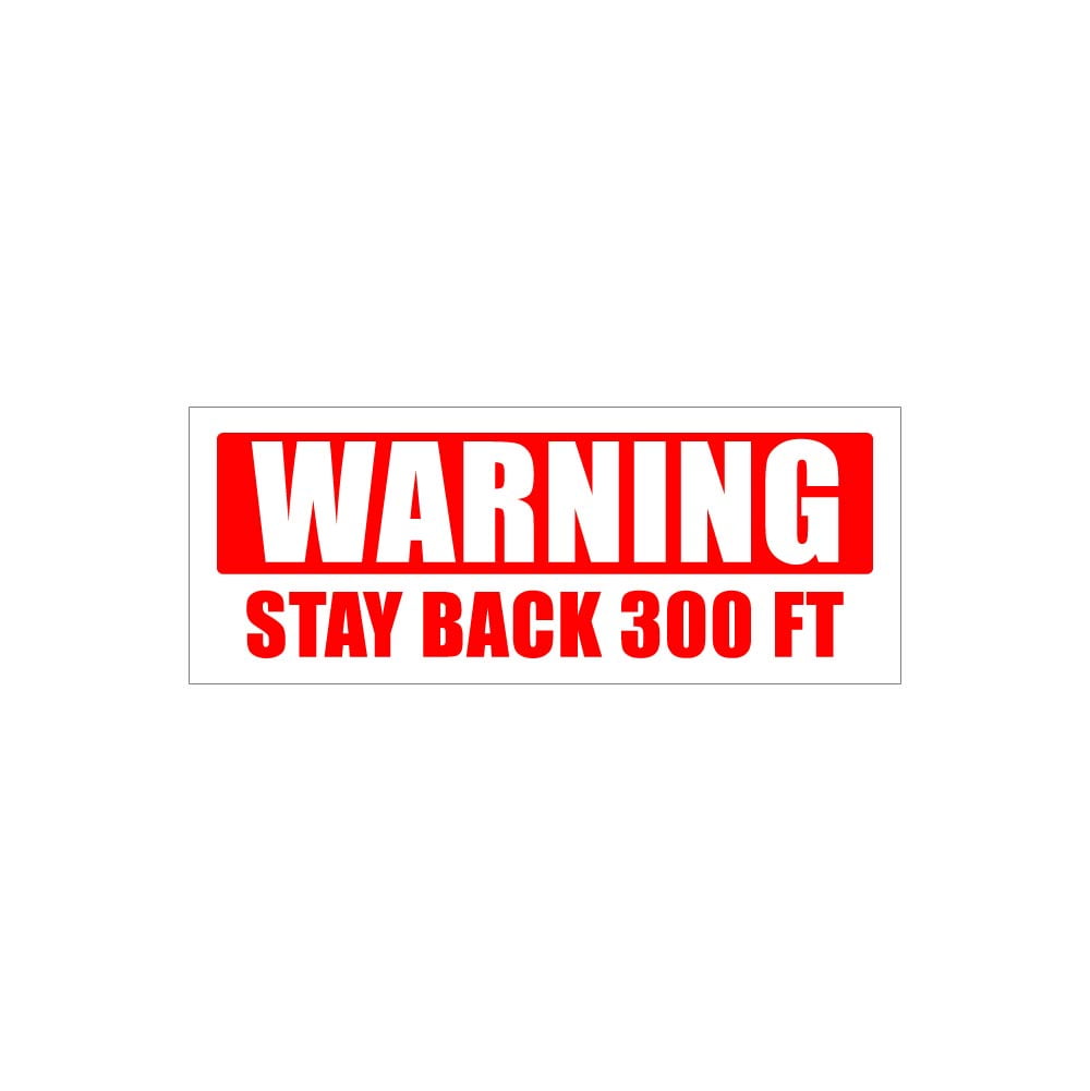 Warning Stay Back 300 Feet Vinyl Sticker Decal (3.5" x 9") | Peel ...
