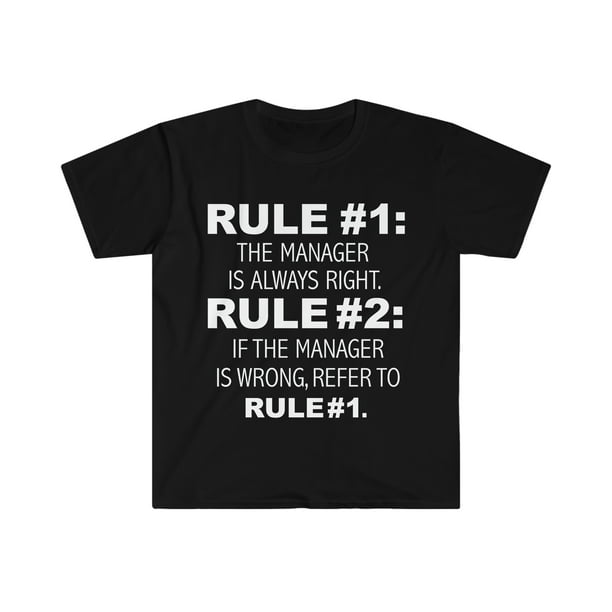Rules Manager is always right Boss Unisex T-shirt S-3XL - Walmart.com