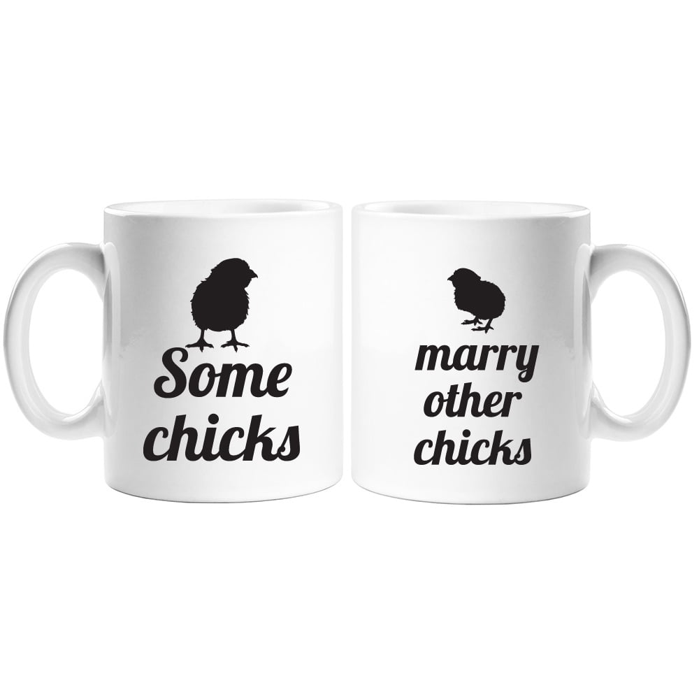 Some Chicks Marry Other Chicks White Coffee Mug Set - Walmart.com