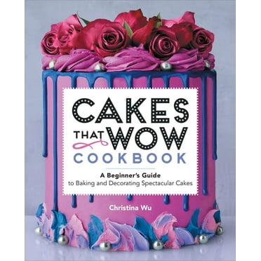 The European Cake Cookbook : Discover a New World of Decadence from the ...