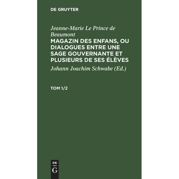 Jeanne-Marie Le Prince de Beaumont: Magazin Des Enfans, Ou Dialogues ...