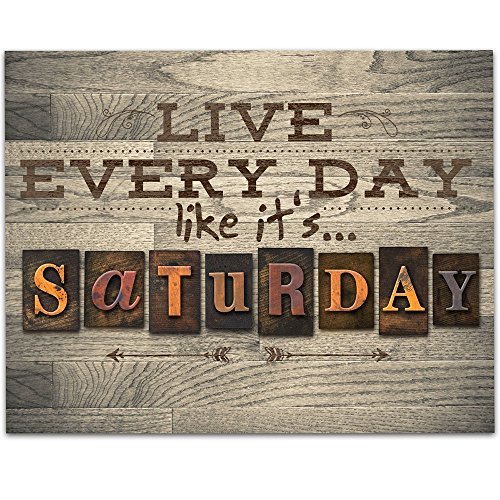 Live Every Day Like It's Saturday - 11x14 Unframed Art Print - Great ...