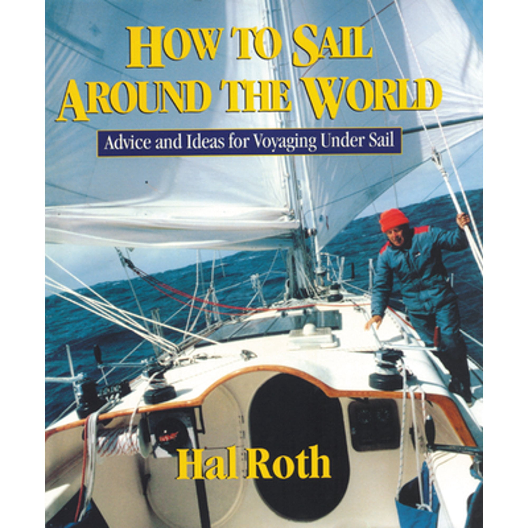 Pre-Owned How to Sail Around the World: Advice and Ideas for Voyaging ...