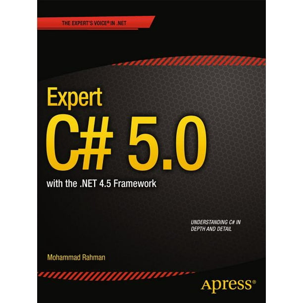 Expert's Voice in .NET: Expert C# 5.0 : With the .Net 4.5 Framework ...