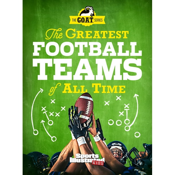 Sports Illustrated Kids: The Greatest Football Teams of All Time ...