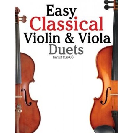 Easy Classical Violin & Viola Duets : Featuring Music of Bach, Mozart ...